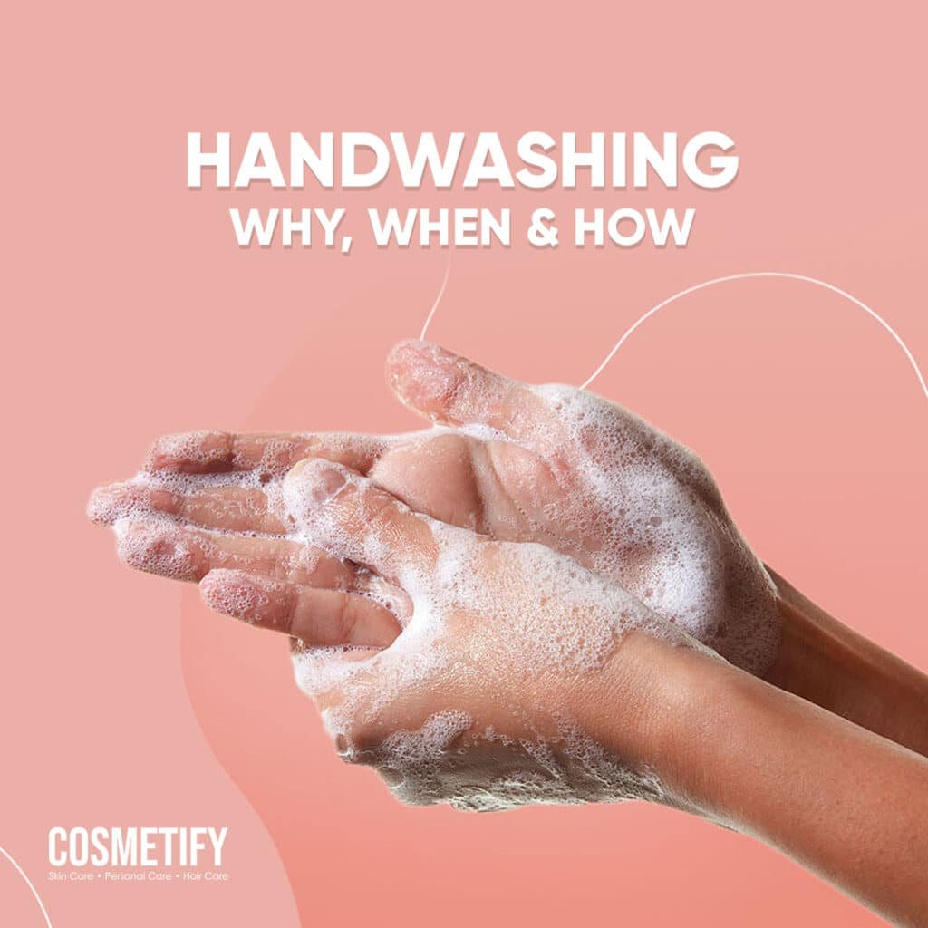 Handwashing: Why, When & How? | Cosmetify : GUIDE